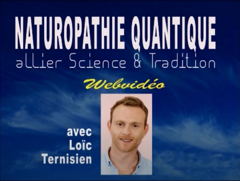 La naturopathie quantique de Loïc Ternisien - Hiram.be