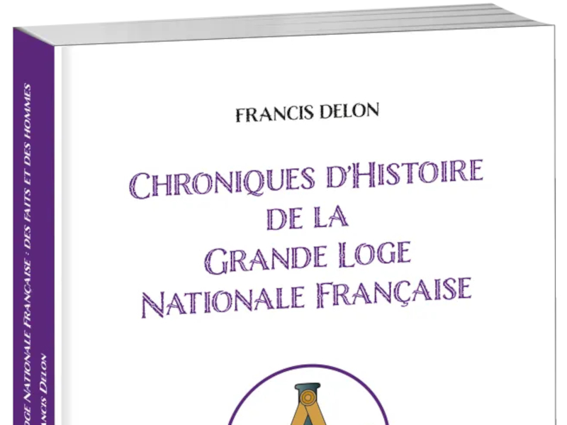 Chroniques d’Histoire de la Grande Loge Nationale Française - Hiram.be